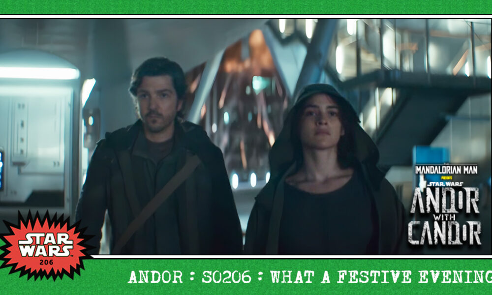 Andor with Candor: S02E06 – “What a Festive Evening” – Fans Not Experts